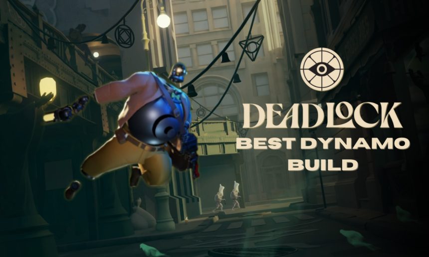 Ultimate Guide To The Deadlock Dynamo Build: Top Items And Skills Unleashed